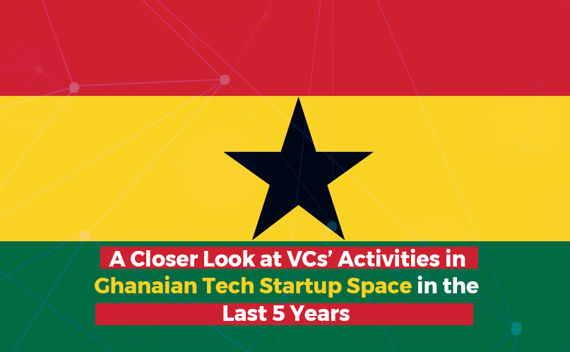 A Closer Look at VCs’ Activities in Ghanaian Tech Startup Space in the ...
